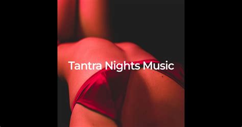 ‎tantra Nights Music Album By Tantric Sex Background Music Experts Tantra Yoga Masters And Sex