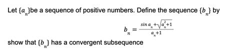 Solved Let An Be A Sequence Of Positive Numbers Define Chegg