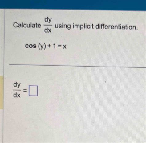 Solved Calculate Dydx ﻿using Implicit