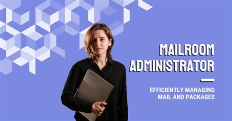 What Does A Mailroom Administrator Do
