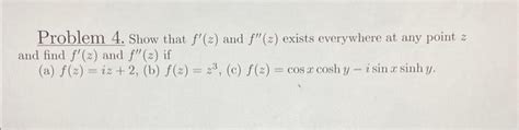 Solved Problem Show That F Z And F Z Exists Chegg