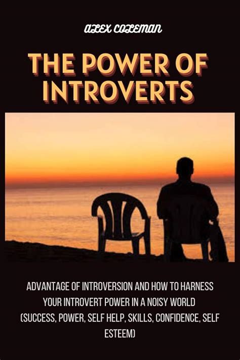 The Power Of Introverts Advantage Of Introversion And How To Harness Your Introvert
