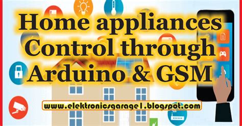 Home Appliances Control Through Arduino And Gsm Modulde Electronics Garage