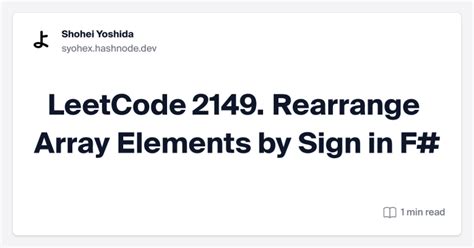 Leetcode 2149 Rearrange Array Elements By Sign In F Shohei Yoshida