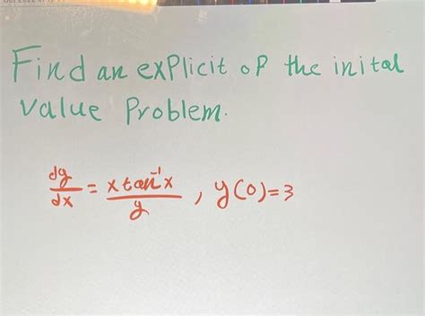 Solved Find An Explicit Of The Inital Value Problem