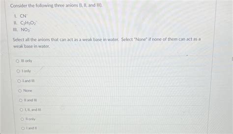 Solved Consider The Following Three Anions I Ii And Iii