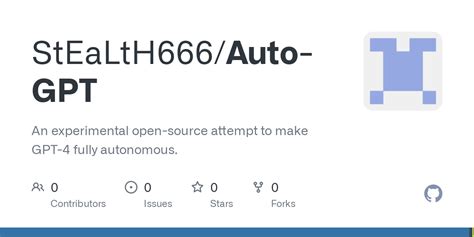 Github Stealth Auto Gpt An Experimental Open Source Attempt To