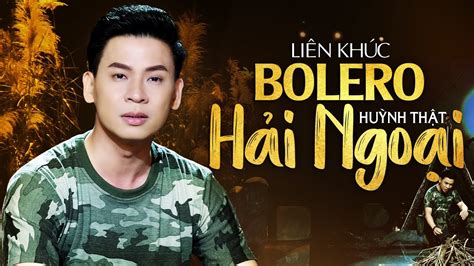 Liên Khúc Thư Tình Em Gái Người Nữ Đồng Đội Huỳnh Thật Bolero YouTube
