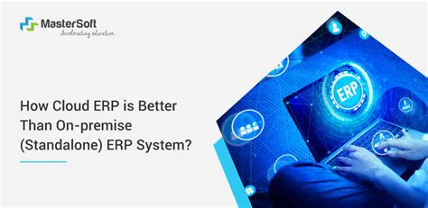 How Cloud ERP System Is Better Than On Premise Standalone ERP System