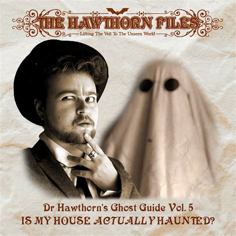 Is My House Actually Haunted Dr Hawthorns Ghost Guide Vol 4 The