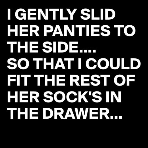 I Gently Slid Her Panties To The Side So That I Could Fit The Rest