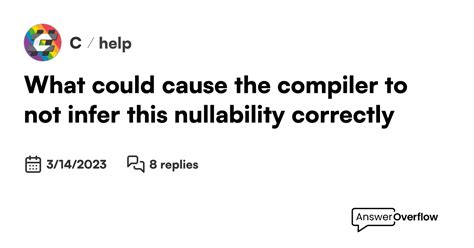 What Could Cause The Compiler To Not Infer This Nullability Correctly C