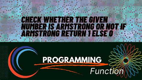 Check If A Number Is Armstrong In C Function Design Armstrong Or Not If Armstrong Return 1 Else