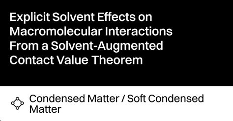 Explicit Solvent Effects On Macromolecular Interactions From A Solvent