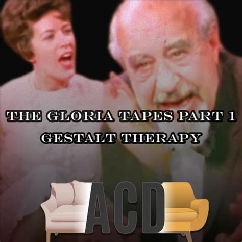 Stream The Gloria Tapes Part 1 Gestalt Therapy By A Couch Divided