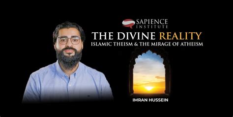 The Divine Reality Islamic Theism And The Mirage Of Atheism Sapience