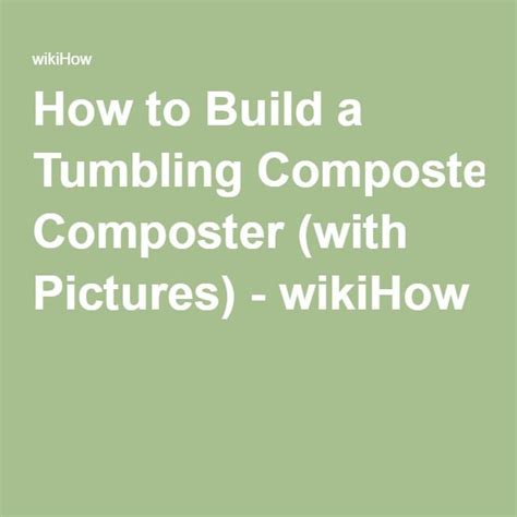 3 Ways To Build A Tumbling Composter Wikihow Tumbling Composter Composter Tumbling