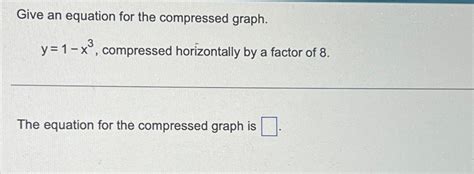Solved Give An Equation For The Compressed Graph Y X Chegg