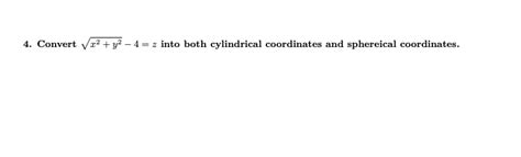 Solved 4 Convert X2 Y2−4 Z Into Both Cylindrical
