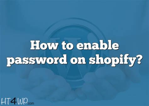 How To Enable Password On Shopify