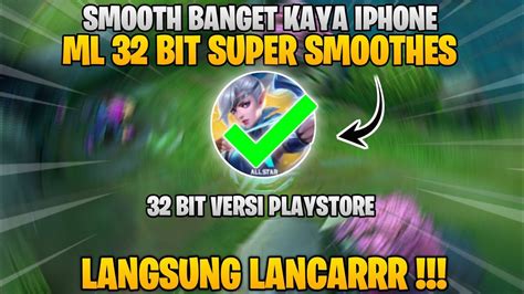 ML 32 BIT TERBARU SUPER SMOOTH PATCH TERBARU Lag Fix Frame Drop