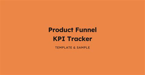 Product Funnel Kpi Tracker The Product Manager