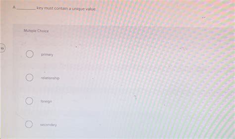 Solved Akey Must Contain A Unique Valuemultiple