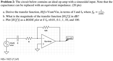 Solved Problem 2 The Circuit Below Contains An Ideal Op Amp With A Sinusoidal Input Note That