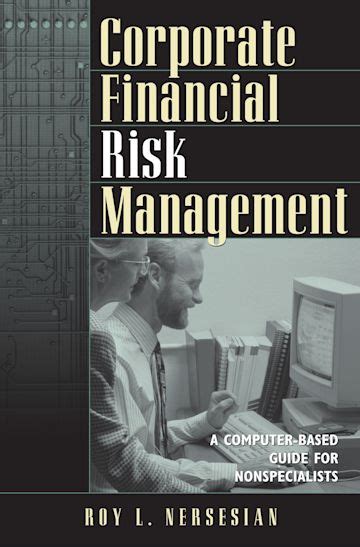Corporate Financial Risk Management A Computer Based Guide For