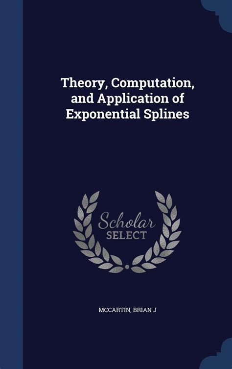 Theory Computation And Application Of Exponential Splines Mccartin