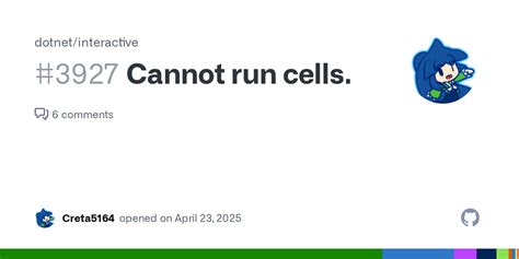Cannot Run Cells · Issue 3927 · Dotnetinteractive · Github
