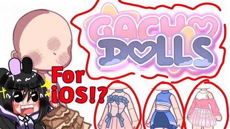 Gacha Dolls A New Mod For Ios And Android 😳😱 Youtube