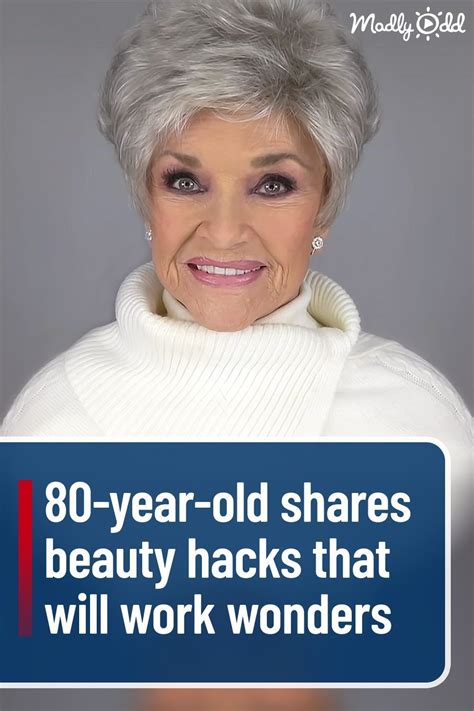 80 Year Old Shares Beauty Hacks That Will Work Wonders Artofit