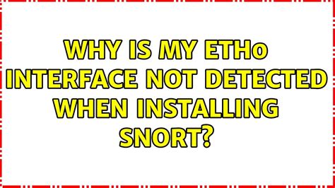 Why Is My Eth0 Interface Not Detected When Installing Snort YouTube