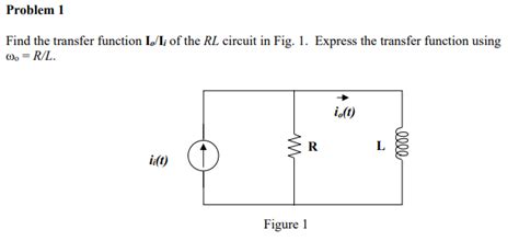 Solved Problem Find The Transfer Function I I Of The RL Chegg Com