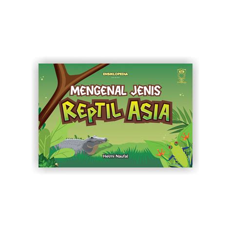 Mengenal Jenis Reptil Di Asia Store Intrans Publishing