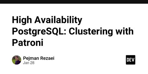 High Availability Postgresql Clustering With Patroni Dev Community