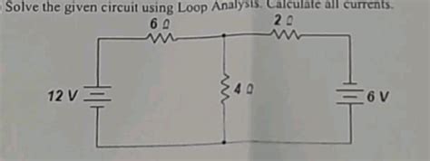 Solve The Given Circuit Using Loop Analysis StudyX