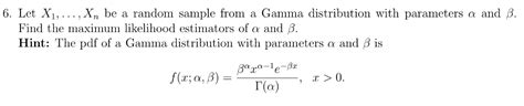 Solved Let X 1 X N Be A Random Sample From A Gamma Chegg Com