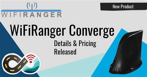 Updated Wifiranger Releases Converge Details And Pricing New Outdoor And Indoor Cellular