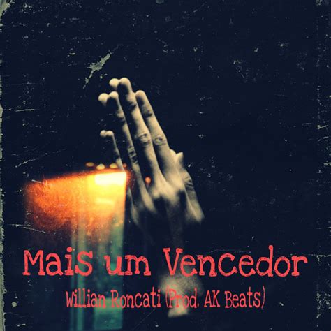 Mais Um Vencedor Song And Lyrics By Willian Roncati Spotify
