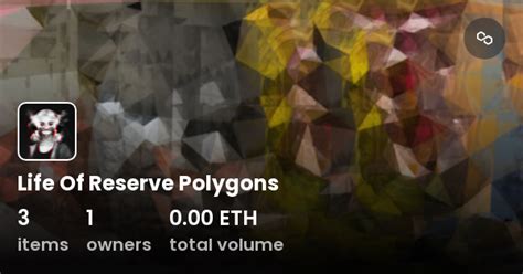 Life Of Reserve Polygons Collection Opensea