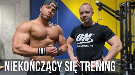 NiekoŃczĄcy SiĘ Trening Klaty Szymon Moszny I Kacper BĄkiewicz Youtube