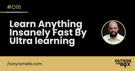 Learn Anything Insanely Fast By Ultralearning Tony Ramella