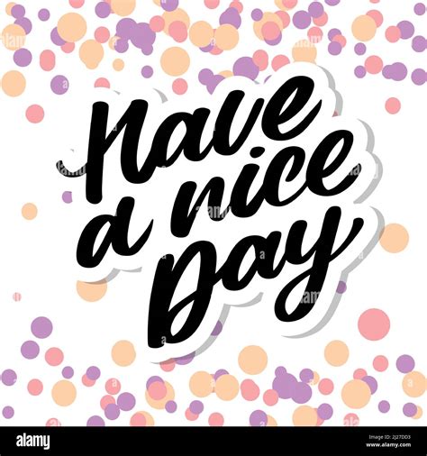 Have A Nice Day Hand Drawn Lettering Isolated On White Background