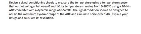 Solved Design A Signal Conditioning Circuit To Measure The