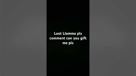 Loot Llamma Pls Comment Youtube