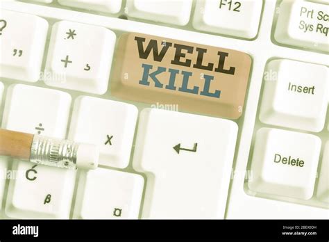 Conceptual Hand Writing Showing Well Kill Concept Meaning Operation Of Placing A Column Of