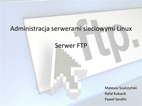 Ppt Administracja Serwerami Sieciowymi Linux Serwer Ftp Powerpoint Presentation Id3336507