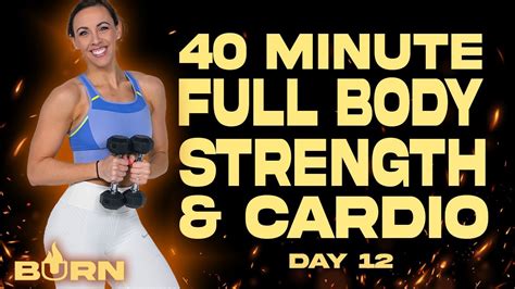 40 Minute Full Body Strength And Cardio Workout Burn Day 12 Youtube